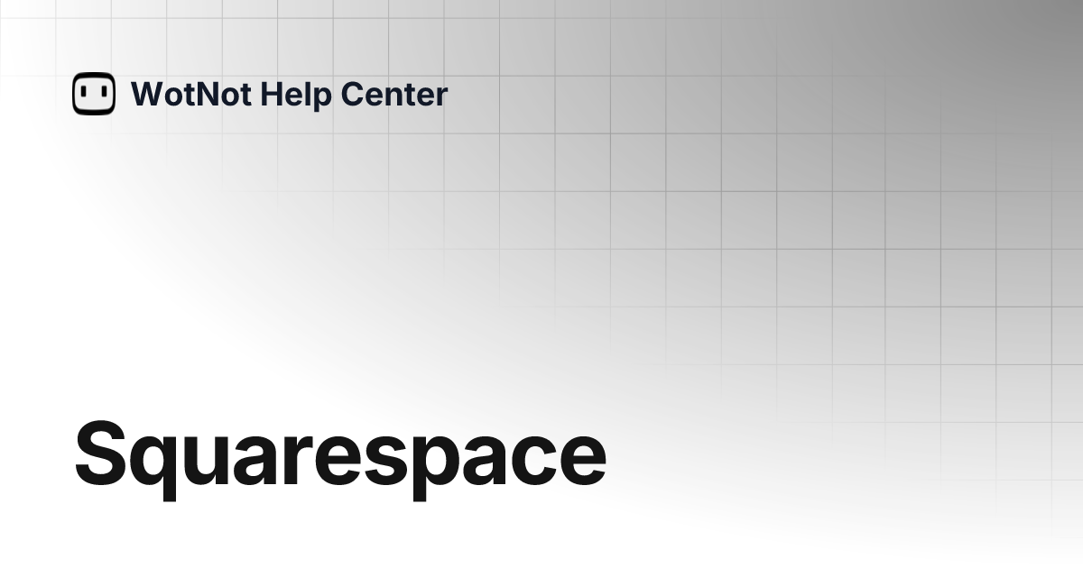 Squarespace | WotNot Help Center