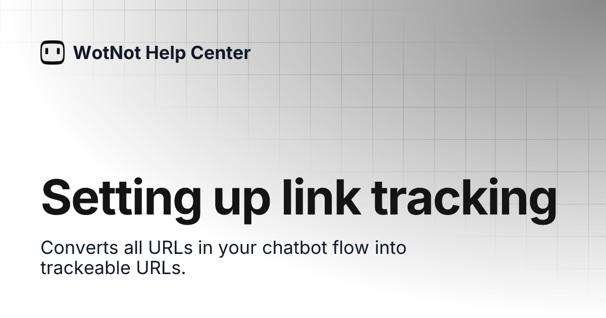 Setting up link tracking | WotNot Help Center