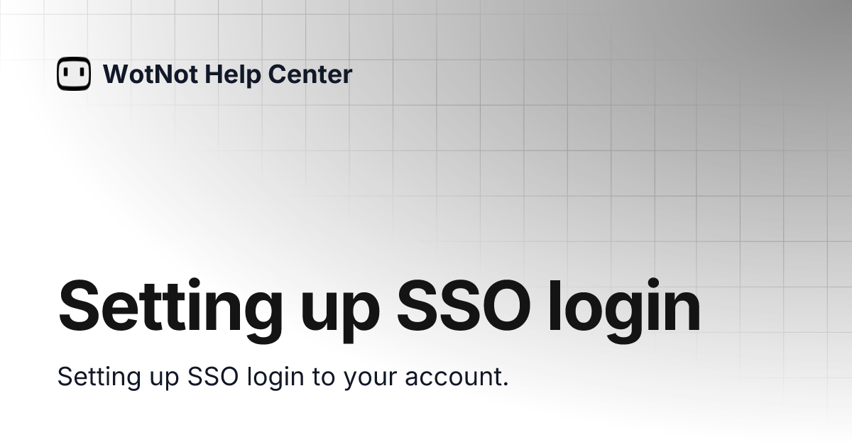 Setting up SSO login | WotNot Help Center