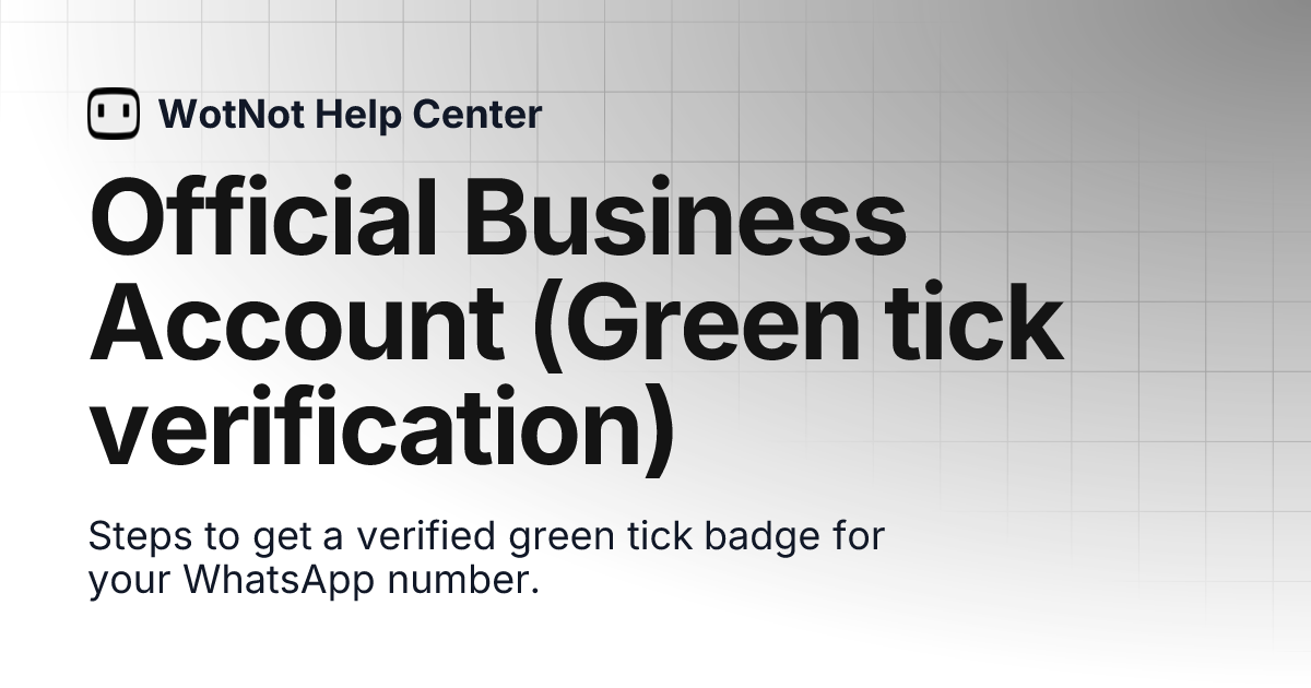 Official Business Account (Green tick verification) | WotNot Help Center