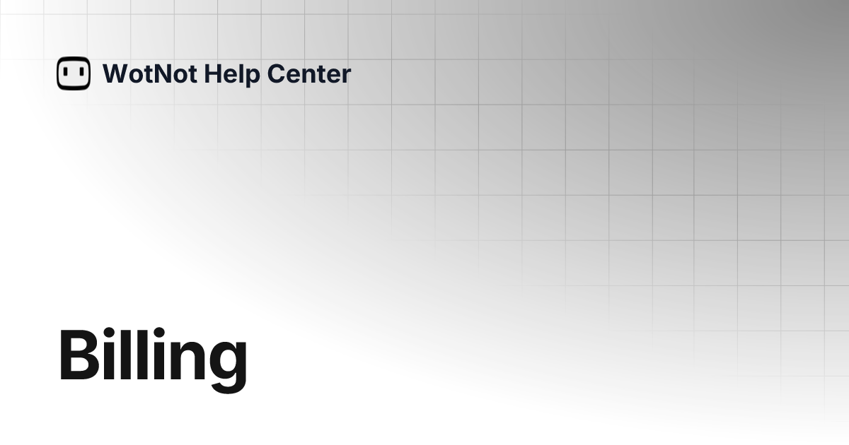 Billing | WotNot Help Center