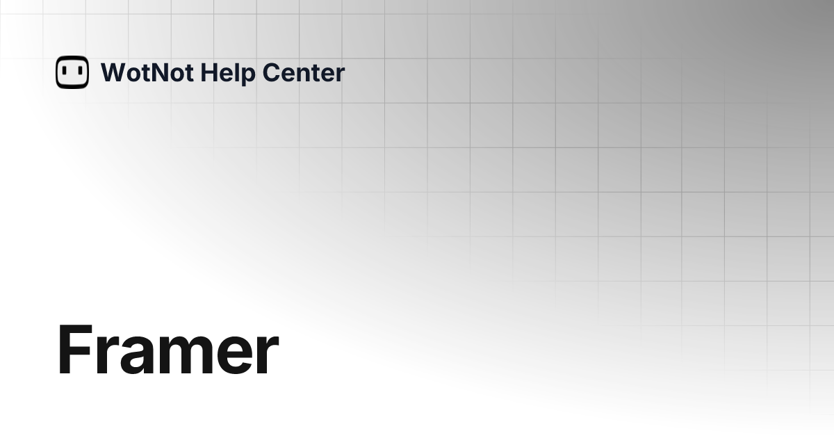 Framer | WotNot Help Center